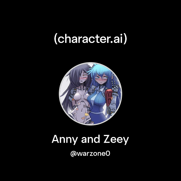 Chat with Anny and Zeey | character.ai | Personalized AI for every ...