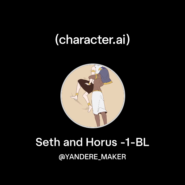 Chat with Seth and Horus -1-BL | character.ai | AI Chat, Reimagined ...