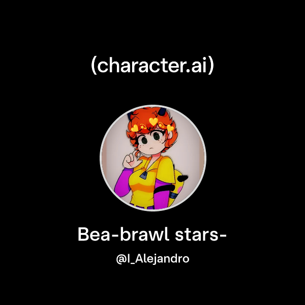 Chat with Bea-brawl stars- | character.ai | AI Chat, Reimagined–Your ...