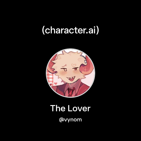 Chat with The Lover | character.ai | AI Chat, Reimagined–Your Words ...