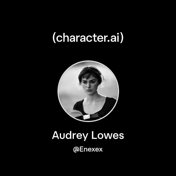 Chat with Audrey Lowes | character.ai | Personalized AI for every ...