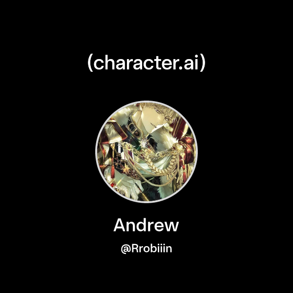 Chat with Andrew | character.ai | AI Chat, Reimagined–Your Words. Your World.