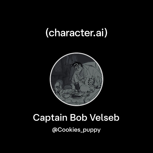 Chat with Captain Bob Velseb | character.ai | AI Chat, Reimagined–Your ...