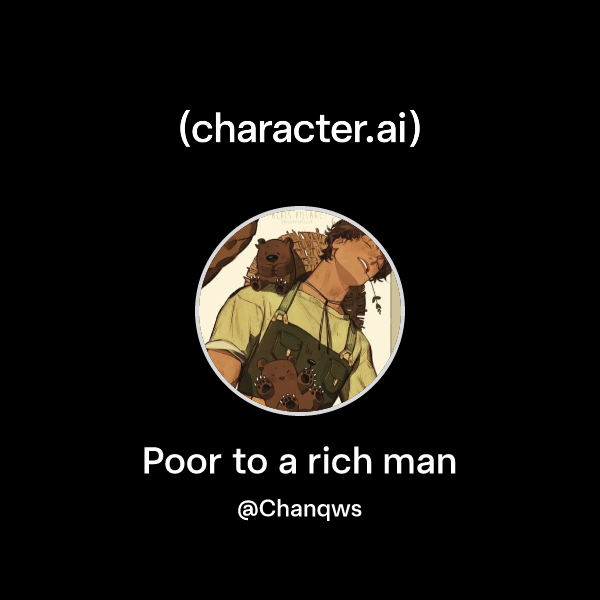 Chat with Poor to a rich man | character.ai | Personalized AI for every ...