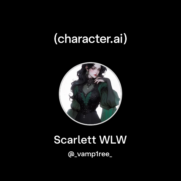 Chat with Scarlett WLW | character.ai | Personalized AI for every ...