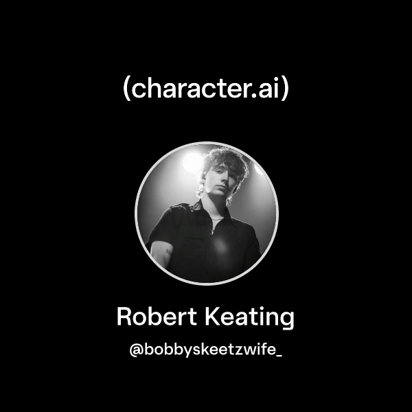 Chat with Robert Keating | character.ai | AI Chat, Reimagined–Your Words. Your World.