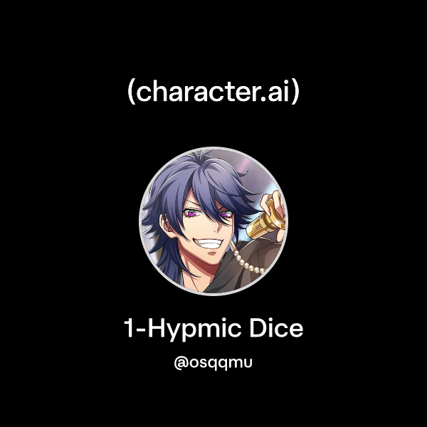 Chat with 1-Hypmic Dice | character.ai | AI Chat, Reimagined–Your Words ...