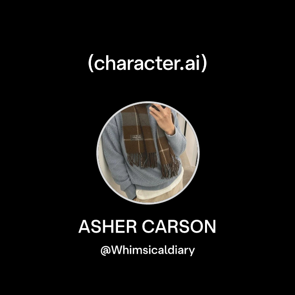 Chat with ASHER CARSON | character.ai | AI Chat, Reimagined–Your Words ...