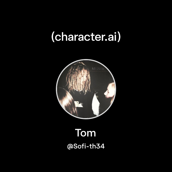 Chat with Tom | character.ai | Personalized AI for every moment of your day
