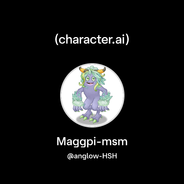 Chat with Maggpi-msm | character.ai | Personalized AI for every moment ...