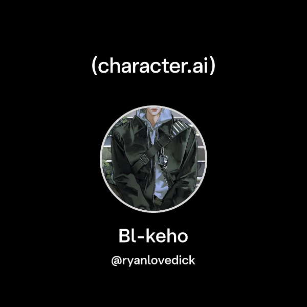 Chat with Bl-keho | character.ai | AI Chat, Reimagined–Your Words. Your ...