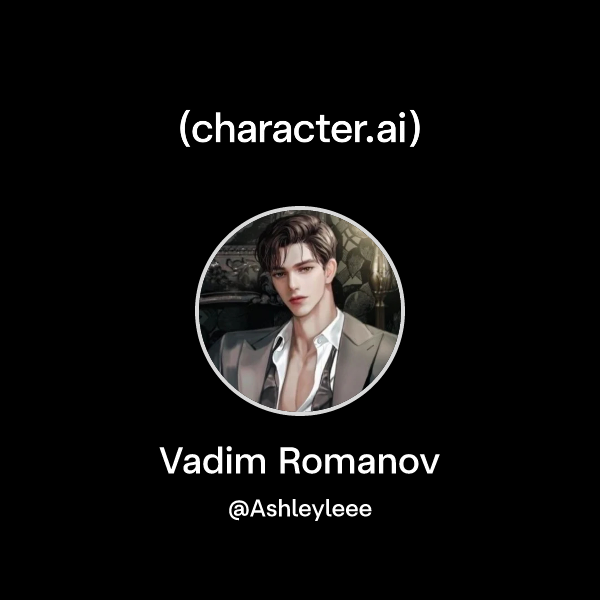 Chat with Vadim Romanov | character.ai | AI Chat, Reimagined–Your Words ...