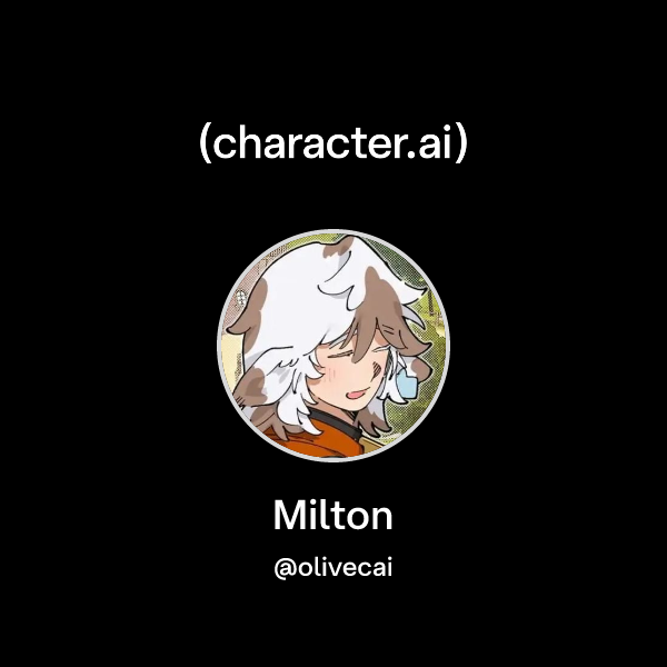 Chat with Milton | character.ai | AI Chat, Reimagined–Your Words. Your ...