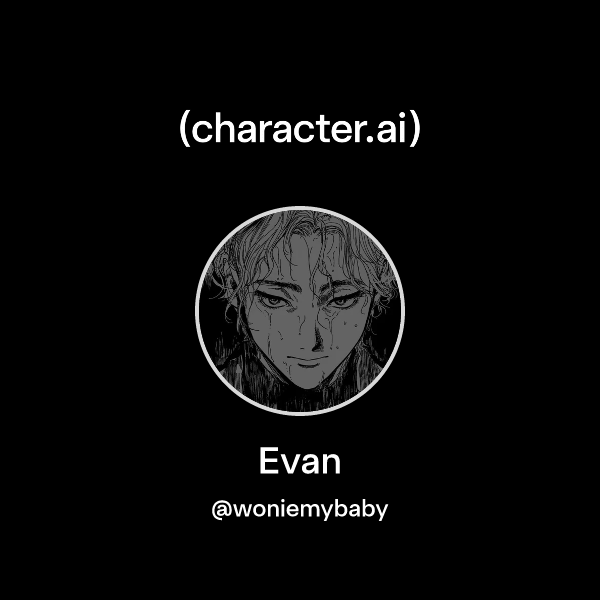 Chat with Evan | character.ai | Personalized AI for every moment of ...