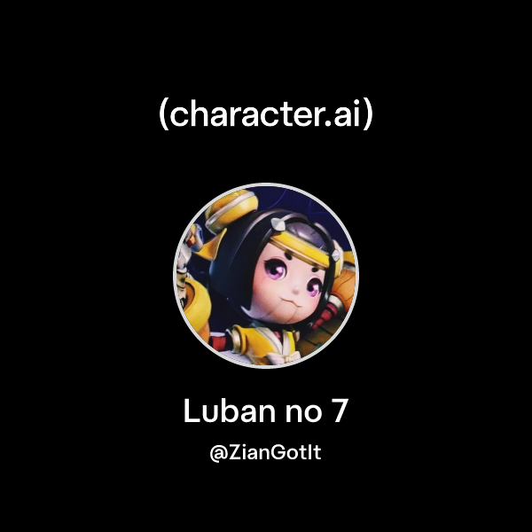 Chat with Luban no 7 | character.ai | AI Chat, Reimagined–Your Words ...