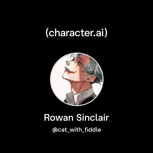 Chat with Rowan Sinclair | character.ai | Personalized AI for every moment of your day