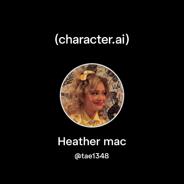 Chat with Heather mac | character.ai | AI Chat, Reimagined–Your Words ...