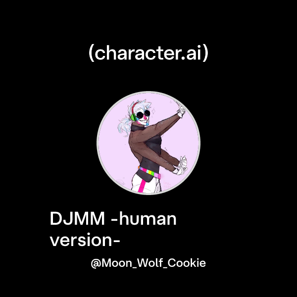 Chat with DJMM -human version- | character.ai | AI Chat, Reimagined ...