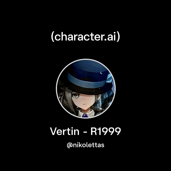 Chat with Vertin - R1999 | character.ai | AI Chat, Reimagined–Your ...