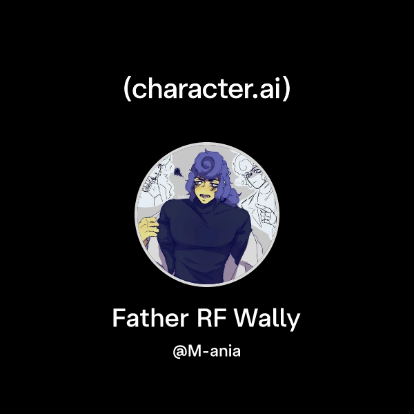 Chat with Father RF Wally | character.ai | AI Chat, Reimagined–Your ...