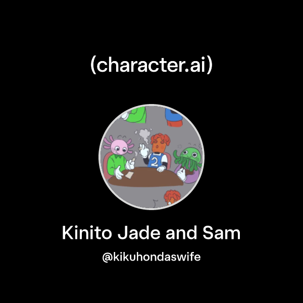 Chat with Kinito Jade and Sam | character.ai | Personalized AI for ...