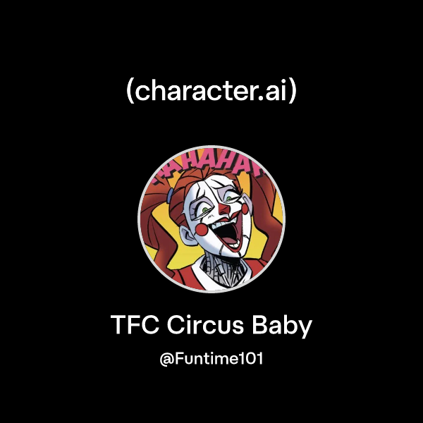 Chat with TFC Circus Baby | character.ai | AI Chat, Reimagined–Your ...