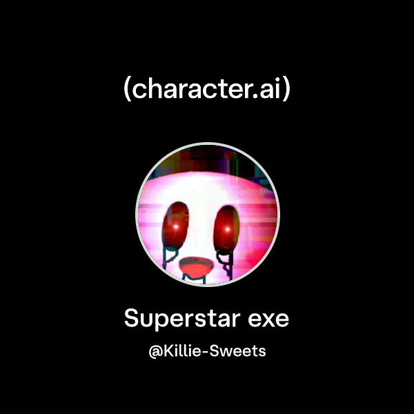 Chat with Superstar exe | character.ai | Personalized AI for every ...