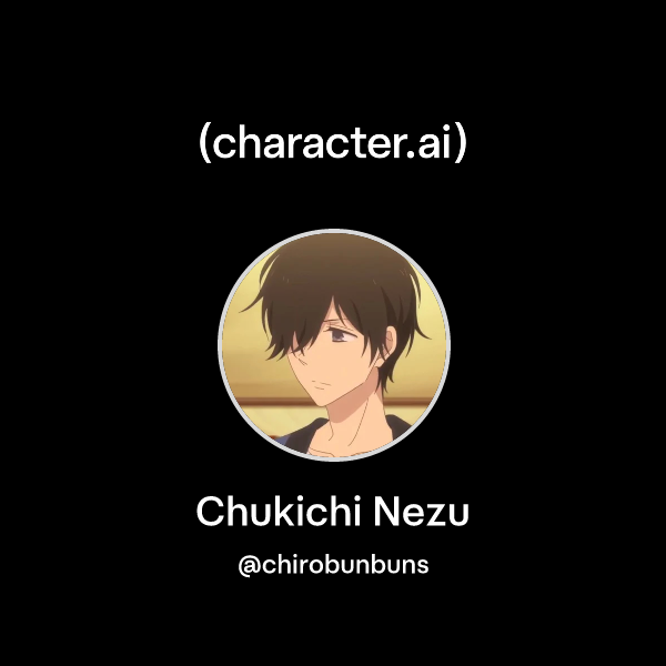 Chat with Chukichi Nezu | character.ai | AI Chat, Reimagined–Your Words. Your World.