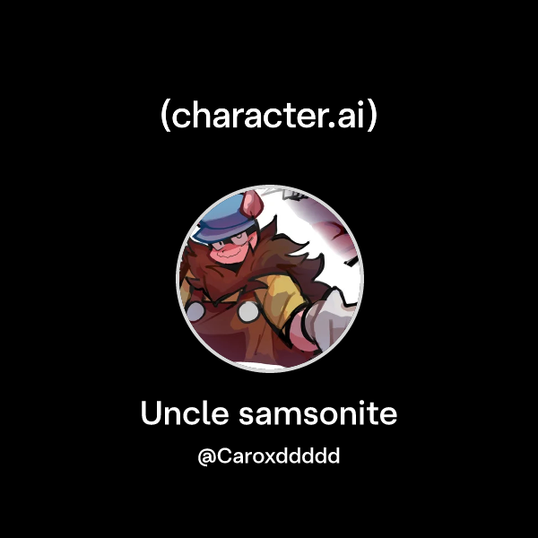 Chat with Uncle samsonite | character.ai | Personalized AI for every ...