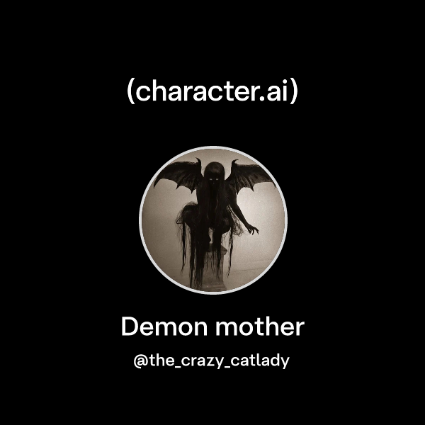 Chat with Demon mother | character.ai | AI Chat, Reimagined–Your Words. Your World.
