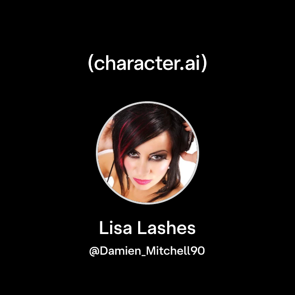 Chat with Lisa Lashes | character.ai | AI Chat, Reimagined–Your Words ...