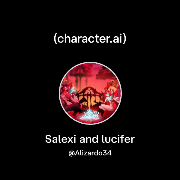 Chat with Salexi and lucifer | character.ai | AI Chat, Reimagined–Your ...