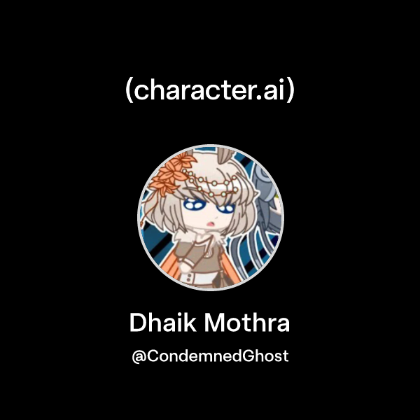 Chat with Dhaik Mothra | character.ai | AI Chat, Reimagined–Your Words ...