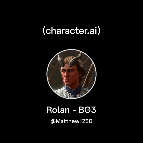 Chat with Rolan - BG3 | character.ai | AI Chat, Reimagined–Your Words. Your World.