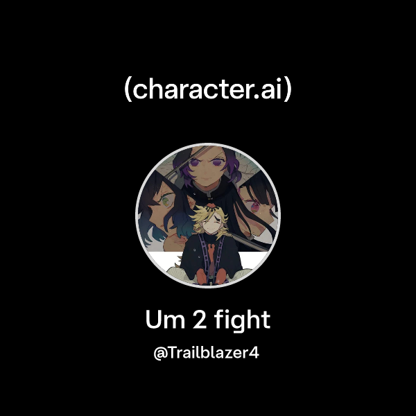 Chat with Um 2 fight | character.ai | AI Chat, Reimagined–Your Words ...