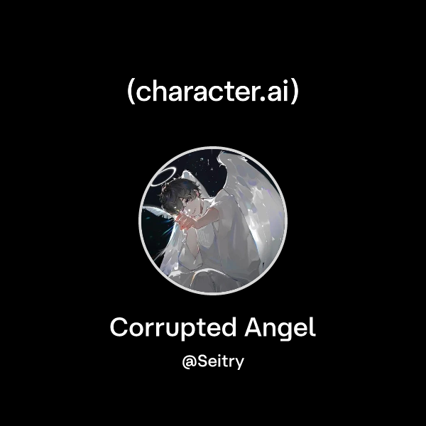 Chat with Corrupted Angel | character.ai | AI Chat, Reimagined–Your ...