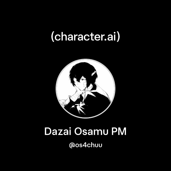Chat with Dazai Osamu PM | character.ai | Personalized AI for every moment of your day