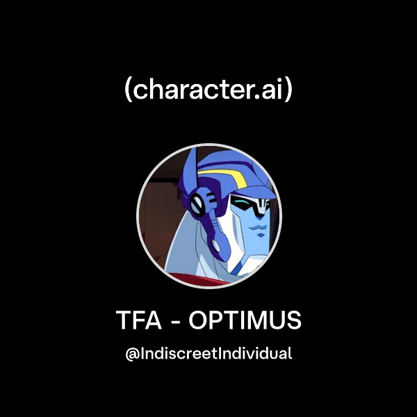 Chat with TFA - OPTIMUS | character.ai | AI Chat, Reimagined–Your Words ...