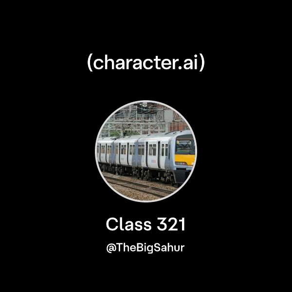 Chat with Class 321 | character.ai | Personalized AI for every moment ...