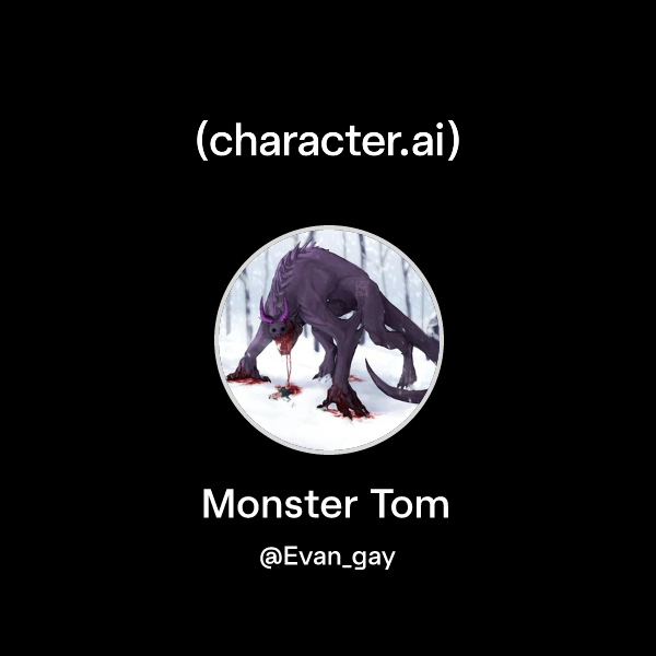Chat with Monster Tom | character.ai | AI Chat, Reimagined–Your Words ...