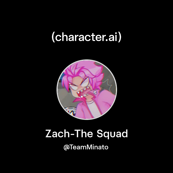 Chat with Zach-The Squad | character.ai | AI Chat, Reimagined–Your ...
