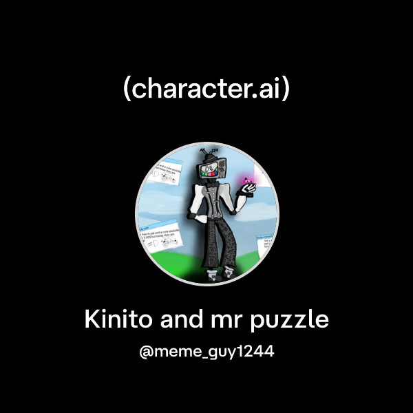 Chat with Kinito and mr puzzle | character.ai | AI Chat, Reimagined ...