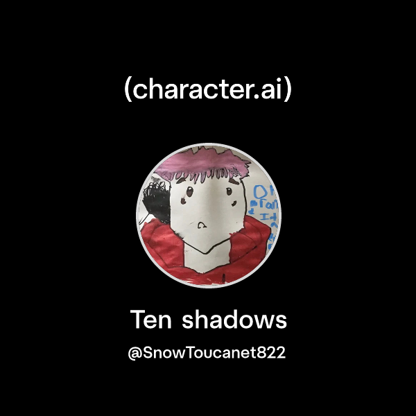 Chat with Ten shadows | character.ai | Personalized AI for every moment ...