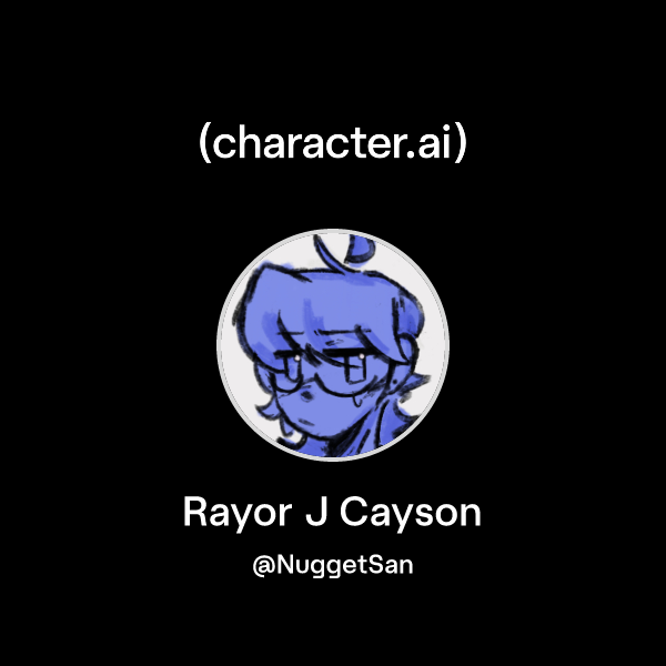 Chat with Rayor J Cayson | character.ai | Personalized AI for every ...
