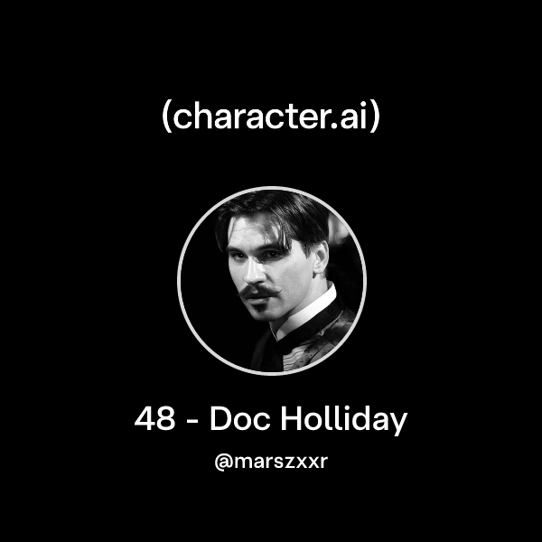 Chat with 48 - Doc Holliday | character.ai | AI Chat, Reimagined–Your ...