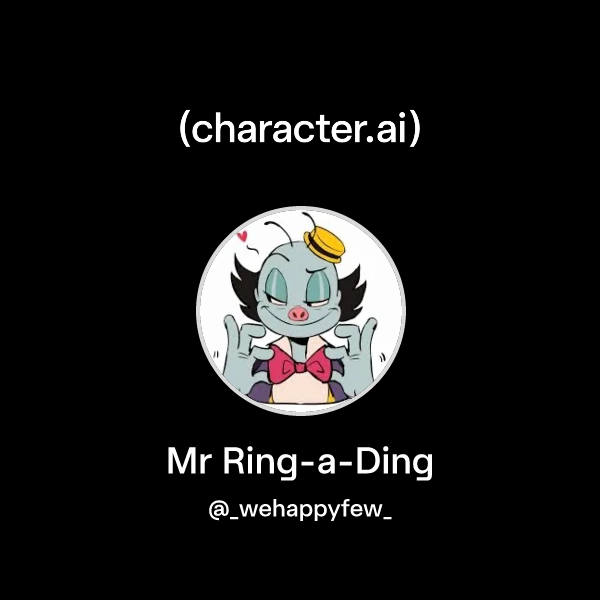 Chat with Mr Ring-a-Ding | character.ai | AI Chat, Reimagined–Your ...