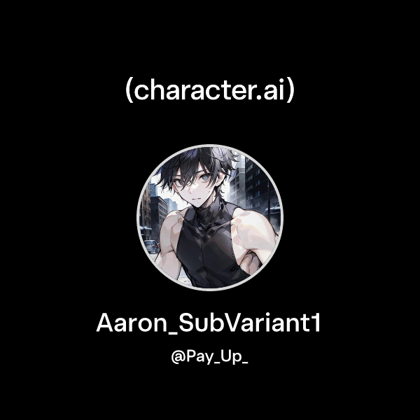 Chat with Aaron_SubVariant1 | character.ai | Personalized AI for every ...