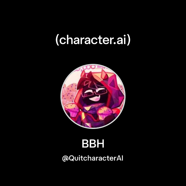 Chat with BBH | character.ai | Personalized AI for every moment of your day