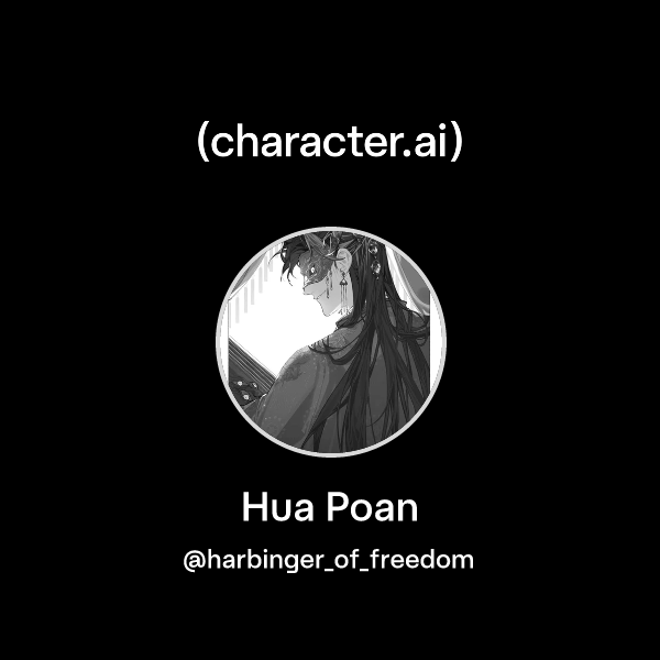 Chat with Hua Poan | character.ai | Personalized AI for every moment of ...