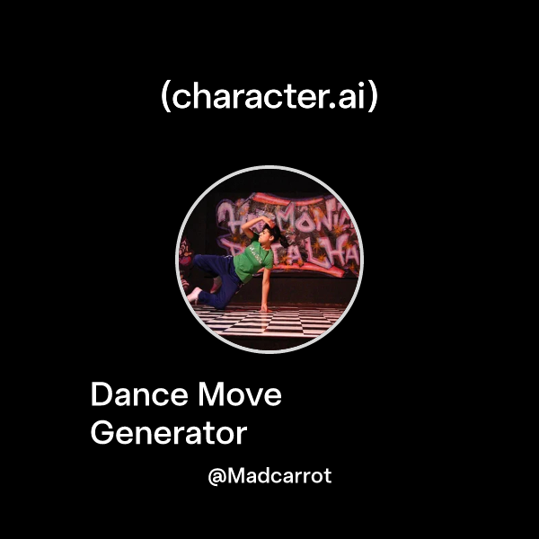 Chat with Dance Move Generator | character.ai | Personalized AI for ...
